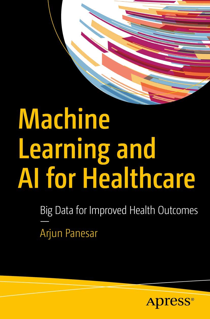 Machine Learning and AI for Healthcare: Panesar, Arjun: 9781484237984 ...