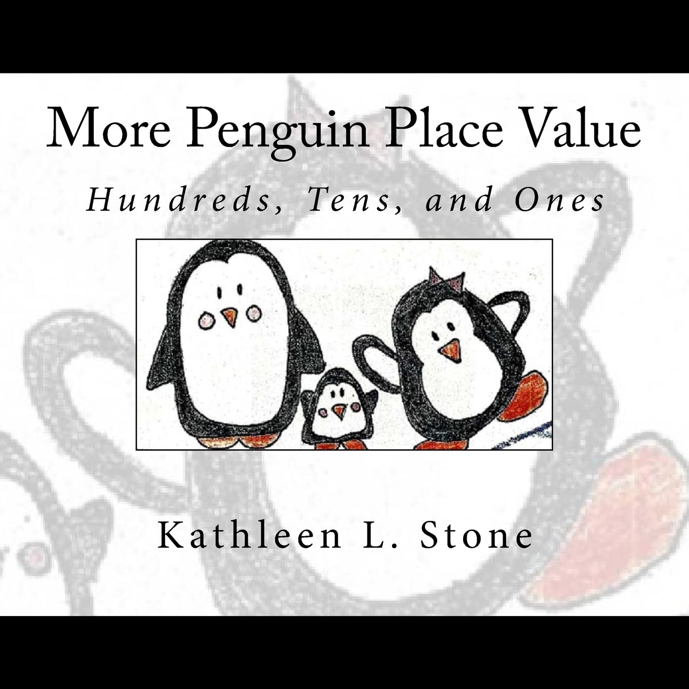 More Penguin Place Value: Hundreds, Tens, and Ones: Stone, Kathleen L ...