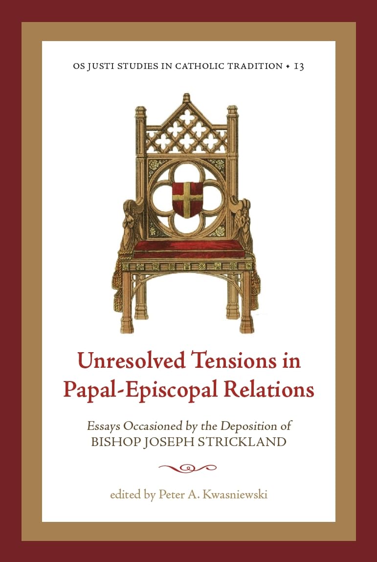 Unresolved Tensions in Papal-Episcopal Relations: Essays Occasioned by ...