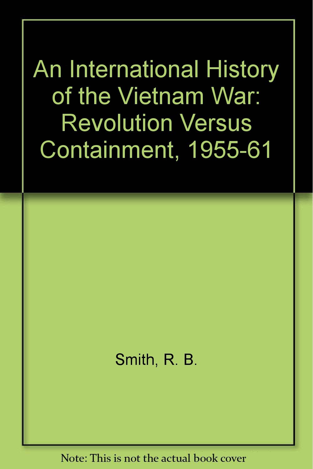 An International History of the Vietnam War: Revolution Versus ...