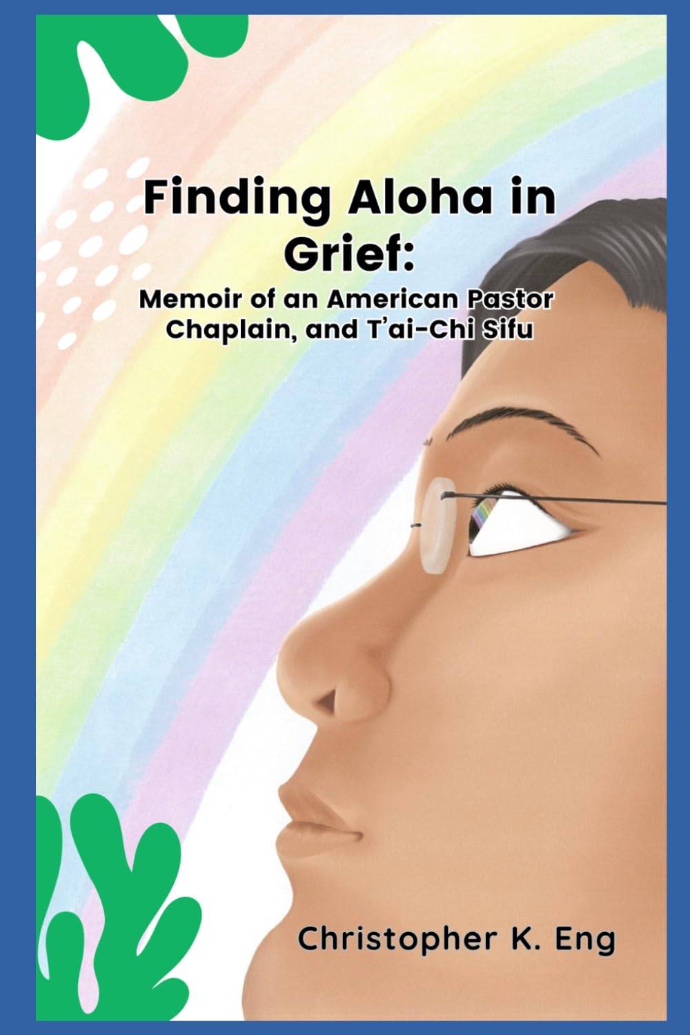 FINDING ALOHA IN GRIEF: Memoir of an American Pastor, Chaplain, and T ...