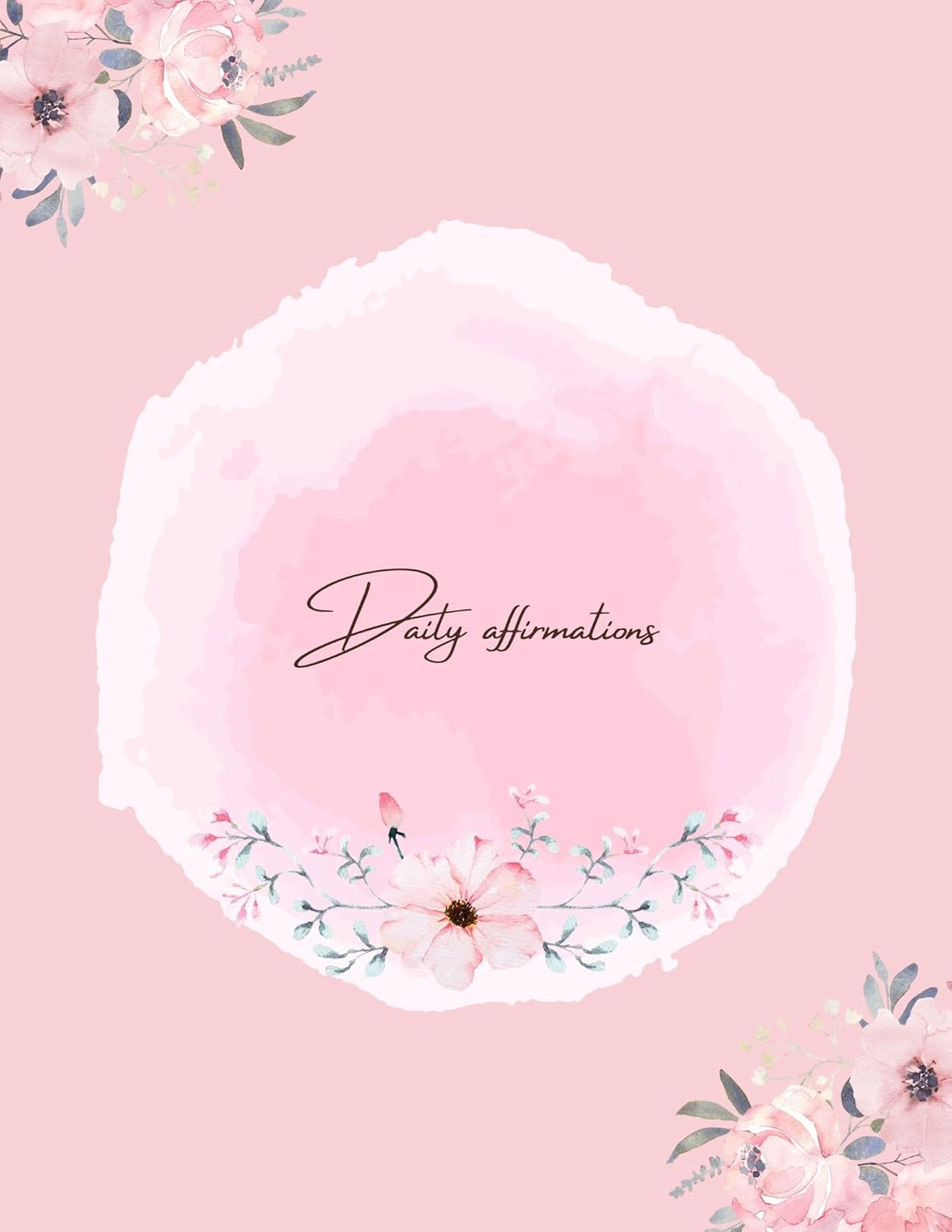 Positive Daily Affirmations Book: Cultivate Empowerment and Transform ...