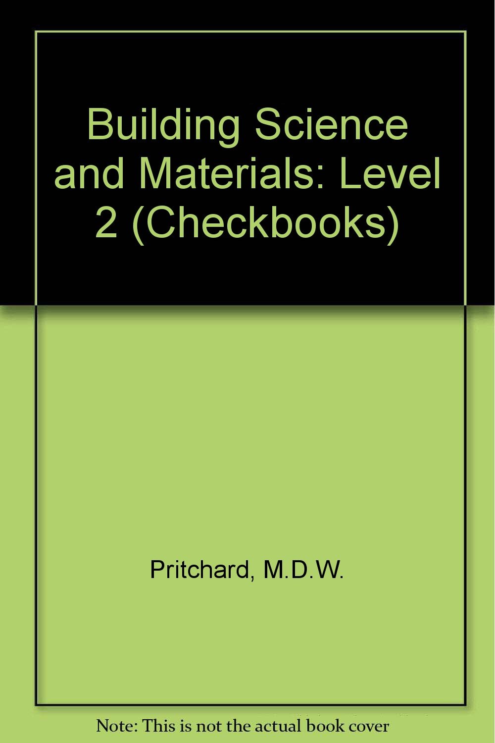 Building Science and Materials (Checkbooks): M.D.W. Pritchard ...