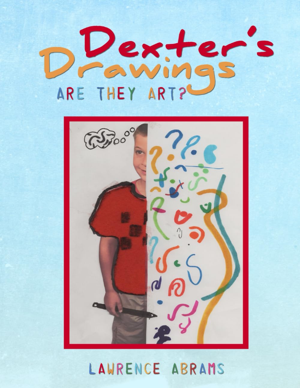DEXTER’S DRAWINGS: Are They Art?: Abrams, Lawrence: 9781915642363 ...