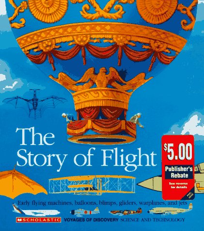 The Story of Flight: Early Flying Machines, Balloons, Blimps, Gliders ...