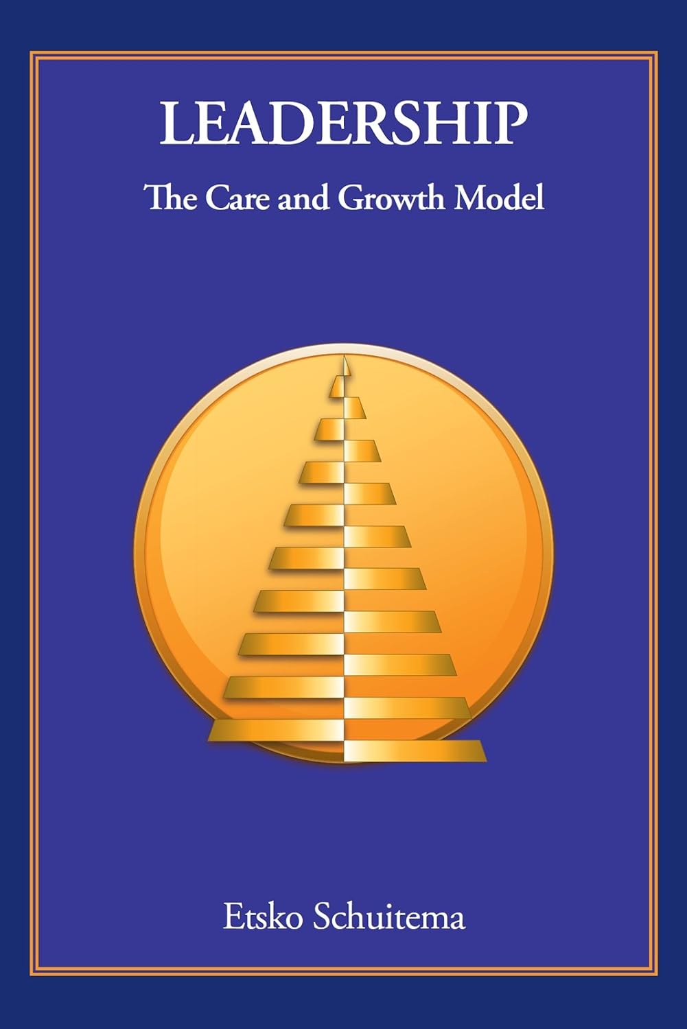 Leadership: The Care and Growth Model: Etsko Schuitema: 9781907839061 ...