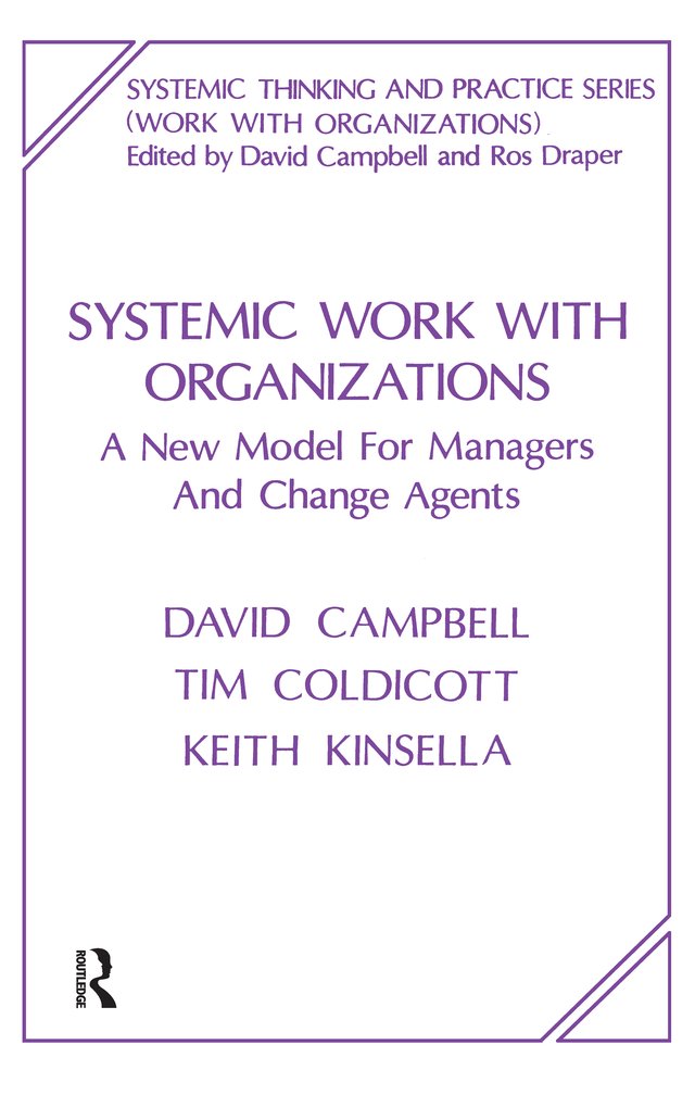 Systemic Work with Organizations: A New Model for Managers and Change ...