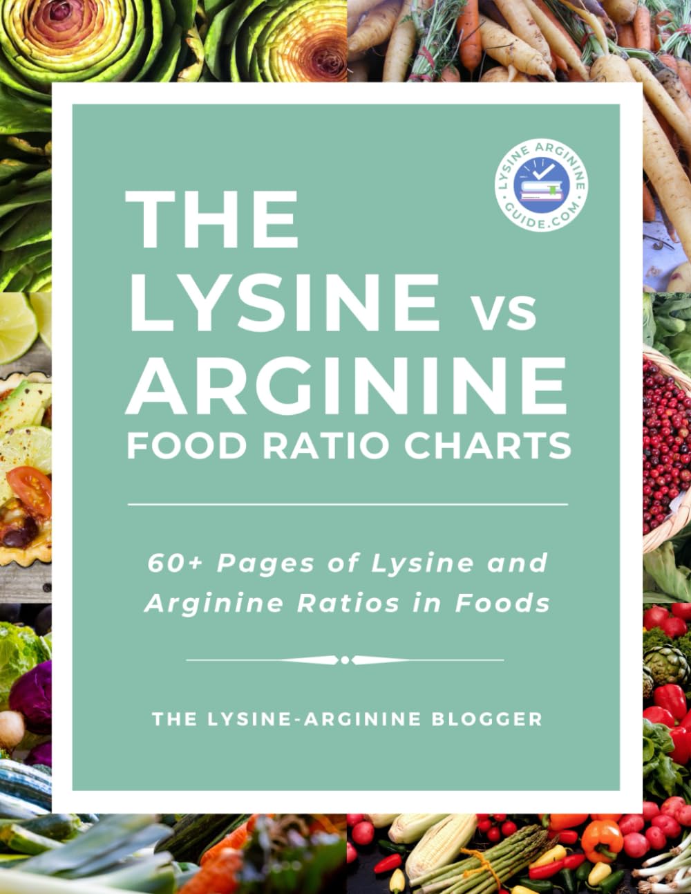 Buy The Lysine vs Arginine Food Ratio Charts: 60+ Pages of Lysine and ...