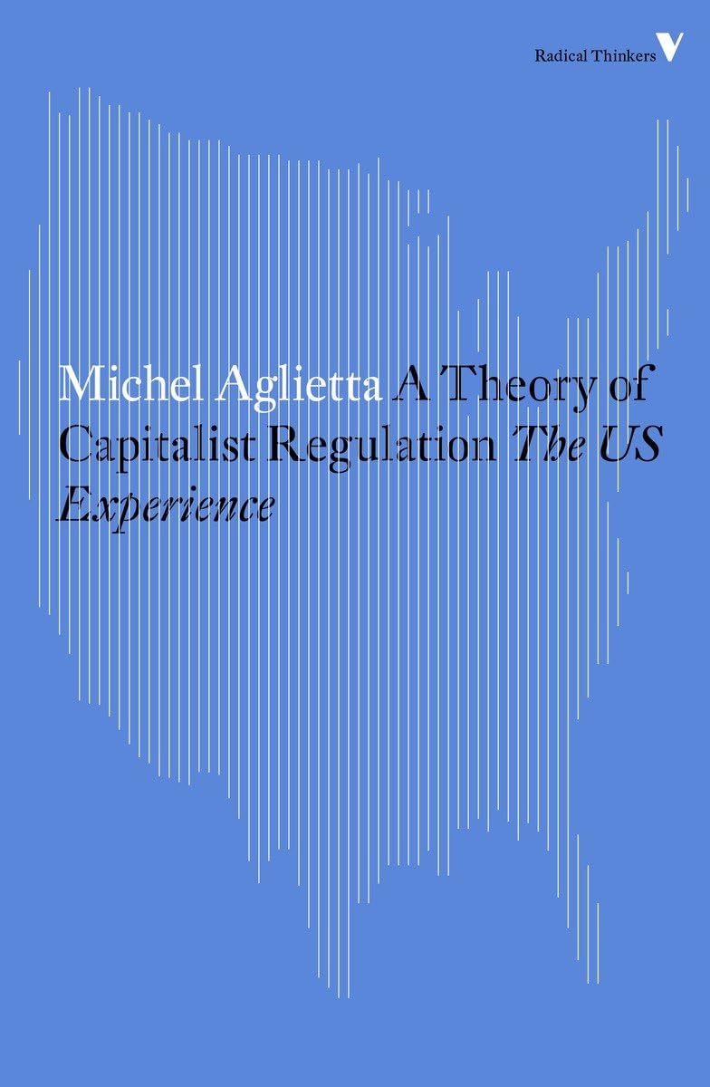 A Theory of Capitalist Regulation: The US Experience (Radical Thinkers ...