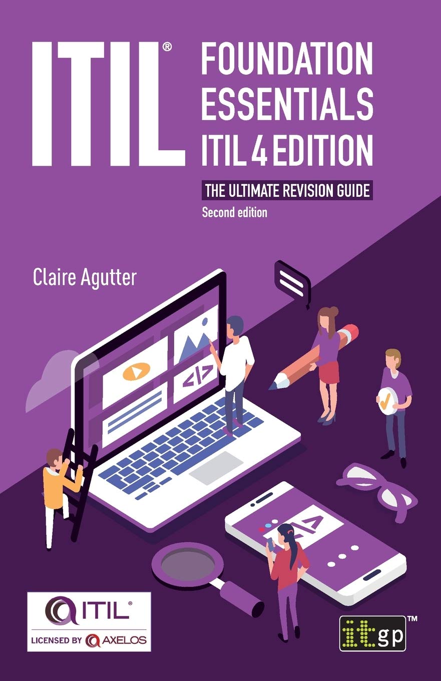 ITIL(R) Foundation Essentials ITIL 4 Edition: The ultimate revision ...
