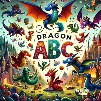 Dragon ABC: A Magical Journey Through the Alphabet with Colorful ...