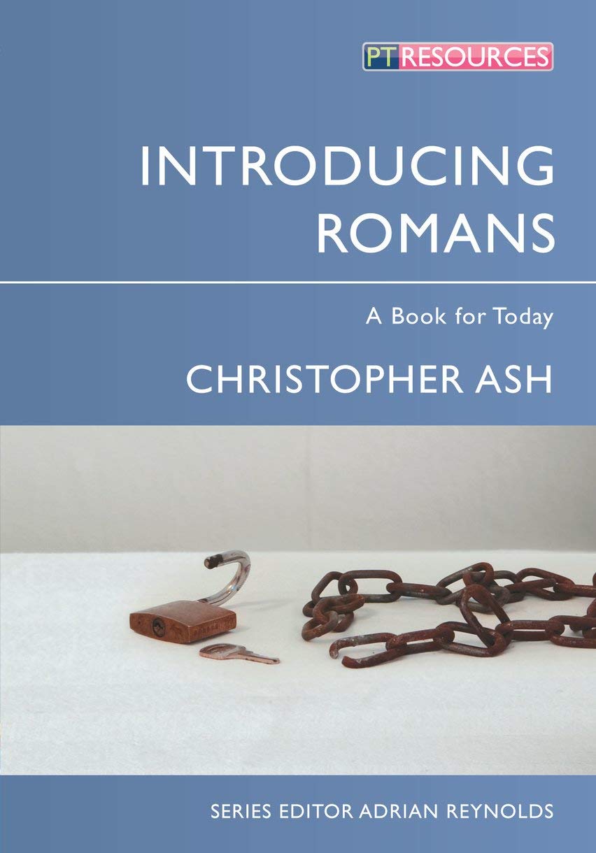 Introducing Romans: A Book for Today (Proclamation Trust): Ash ...