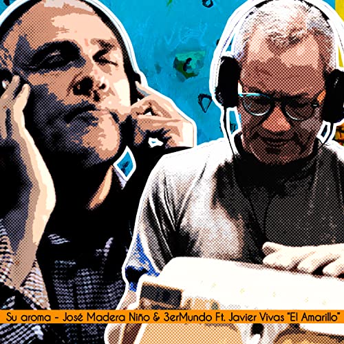 Écouter Su Aroma de José Madera Niño & 3er. Mundo feat. Javier Vivas "El Amarillo" sur Amazon Music