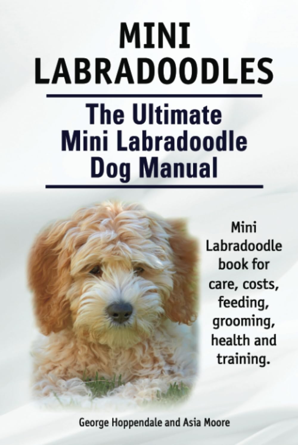 Mini Labradoodles. The Ultimate Mini Labradoodle Dog Manual. Miniature ...