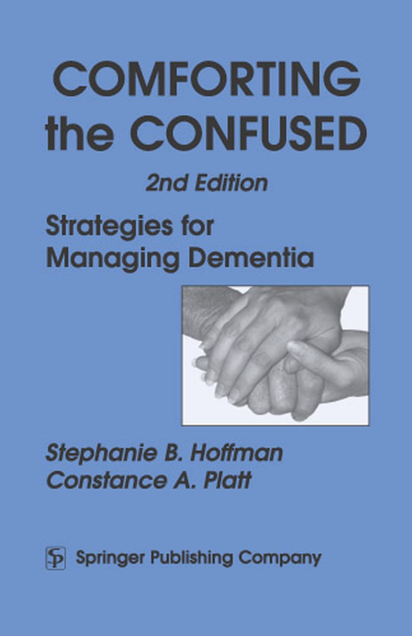 Comforting the Confused: Strategies for Managing Dementia, 2nd Edition ...
