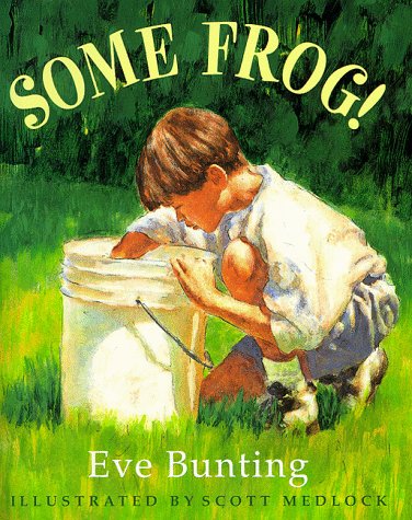 Some Frog!: Bunting, Eve, Medlock, Scott: 9780152770822: Amazon.com: Books