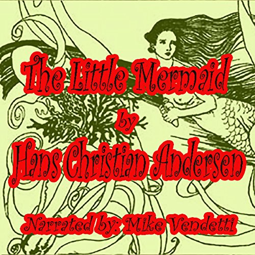 The Little Mermaid (Audio Download): Hans Christian Andersen, Mike ...