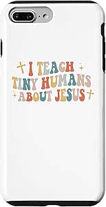 Amazon.com: iPhone 7 Plus/8 Plus I Teach Tiny Humans About Jesus ...