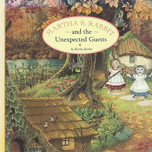 Martha B. Rabbit and the Unexpected Guests: Shirley Barber ...