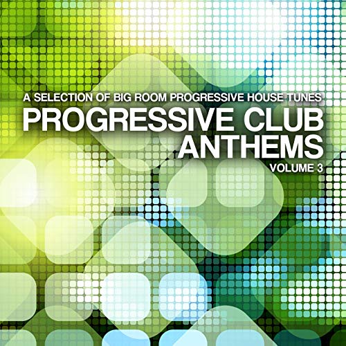 Play Progressive Club Anthems, Vol. 3 by VARIOUS ARTISTS on Amazon Music