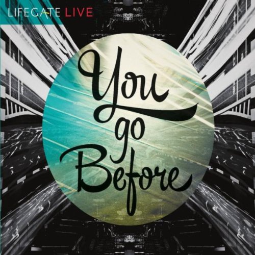 Amazon.com: You Go Before : Lifegate Worship: Digital Music