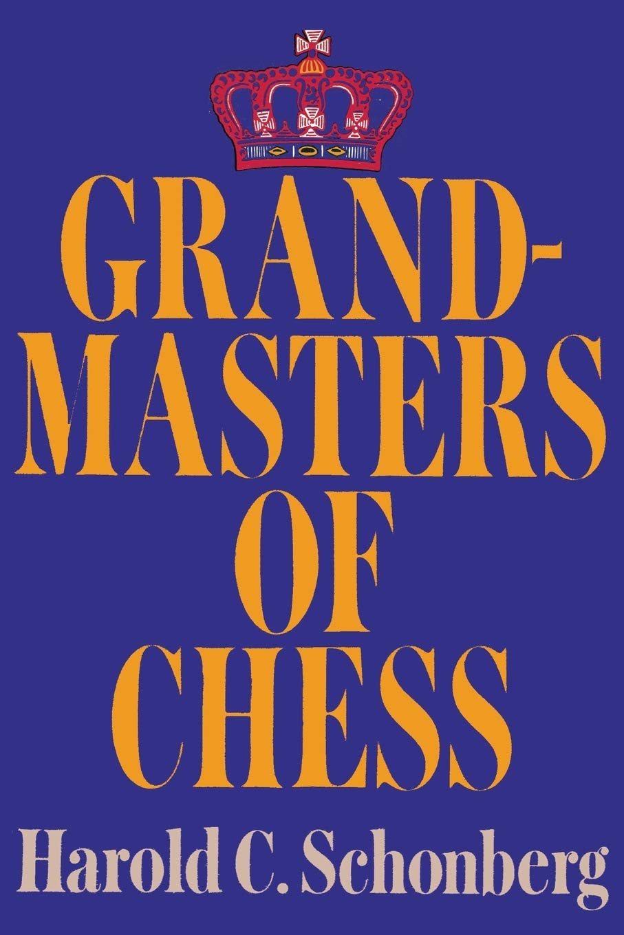 Grandmasters of Chess : Schonberg, Harold C, Sloan, Sam: Amazon.de: Bücher