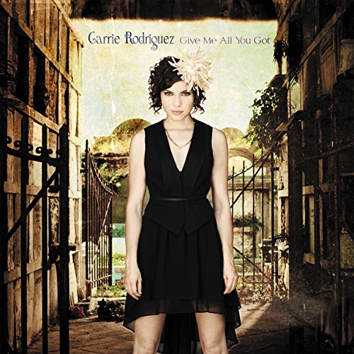 Écouter Give Me All You Got par Carrie Rodriguez sur Amazon Music Unlimited