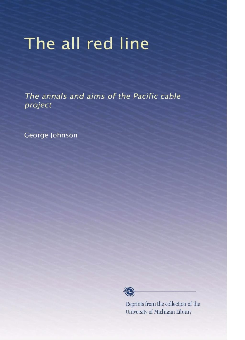 Amazon.com: The all red line: The annals and aims of the Pacific cable ...