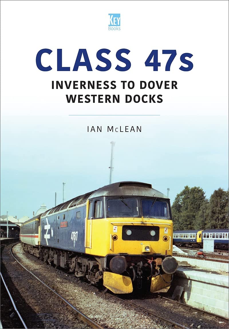 Class 47s: Inverness to Dover Western Docks, 1985-86 (Britain's ...