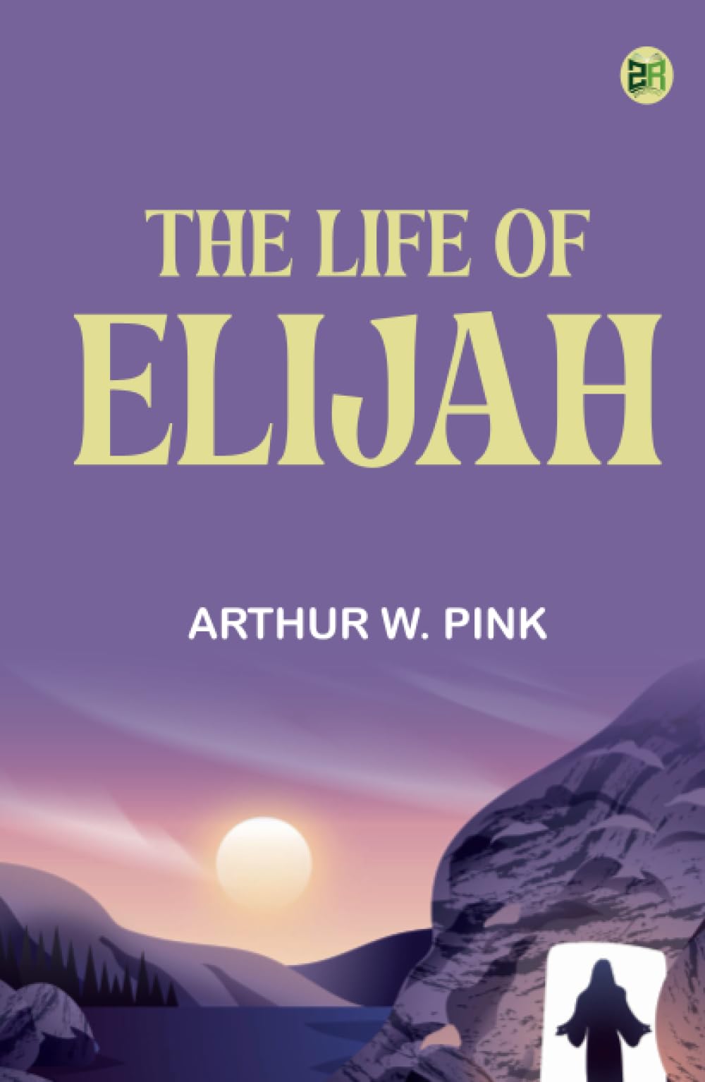 The Life of Elijah: Arthur W. Pink: 9789368340850: Amazon.com: Books