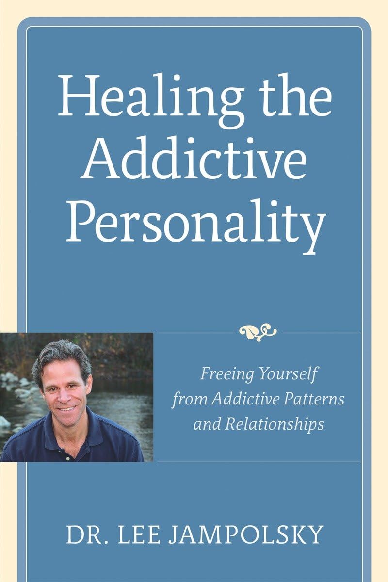 Healing the Addictive Personality: Freeing Yourself from Addictive ...