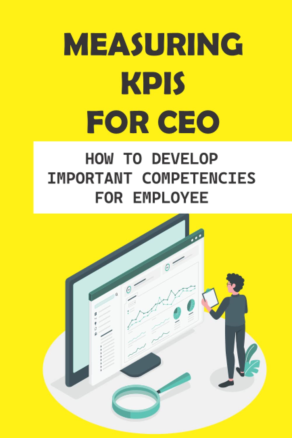 Buy Measuring KPIs For CEO: How To Develop Important Competencies For ...