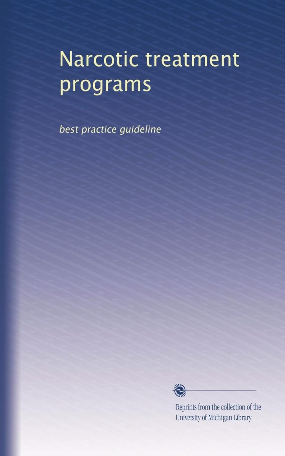 Amazon.com: Narcotic treatment programs: best practice guideline ...