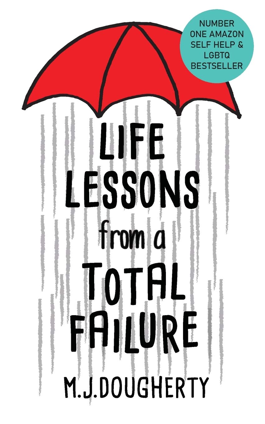 Life Lessons from a Total Failure: Dougherty, M. J.: 9780997286434 ...
