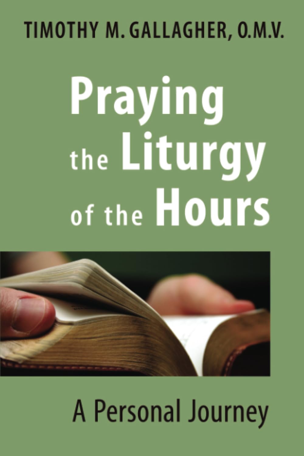 Praying the Liturgy of the Hours: A Personal Journey: Gallagher ...