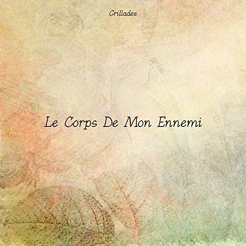 Play Le corps de mon ennemi by Grillades on Amazon Music