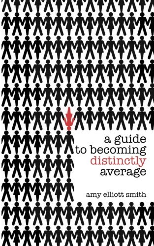 Amazon.com: A Guide to Becoming Distinctly Average: 9781908910660 ...