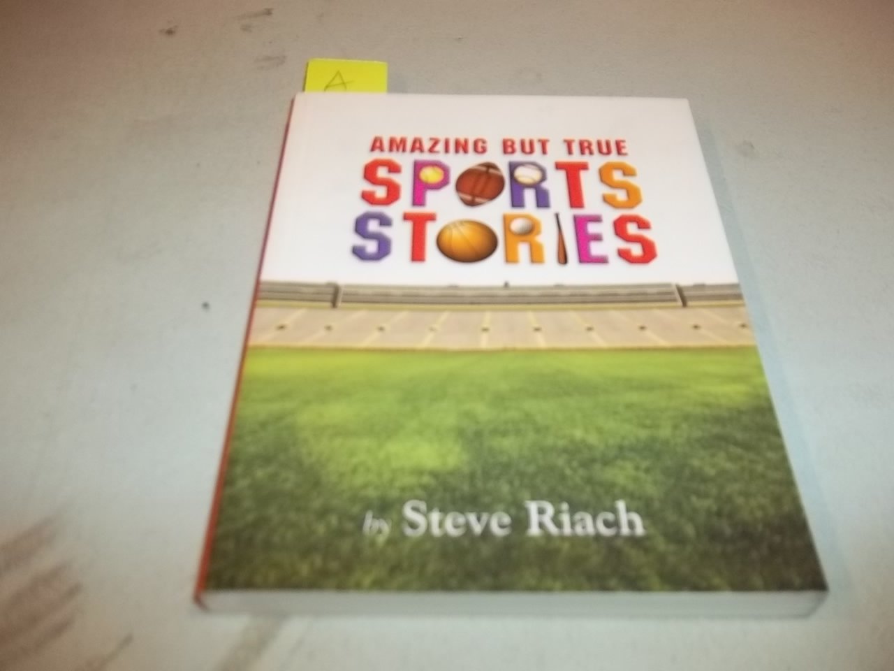 Amazing But True Sports Stories: Steve Riach: 9781595300362: Amazon.com ...