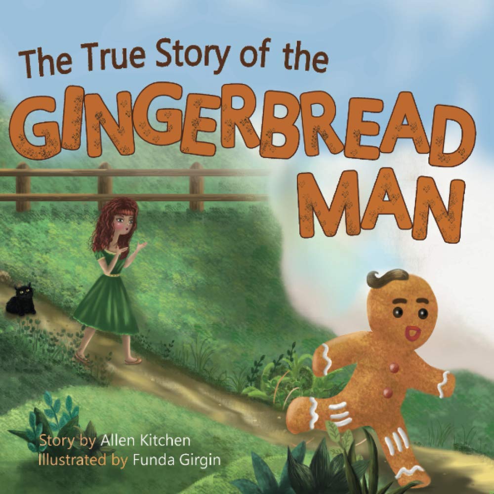 The True Story of the Gingerbread Man: Kitchen, Allen, Girgin, Funda ...