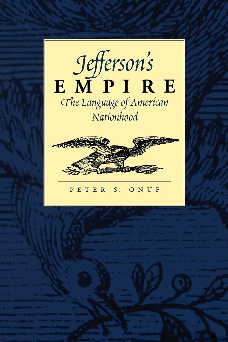 Jefferson's Empire: The Language of American Nationhood (Jeffersonian ...