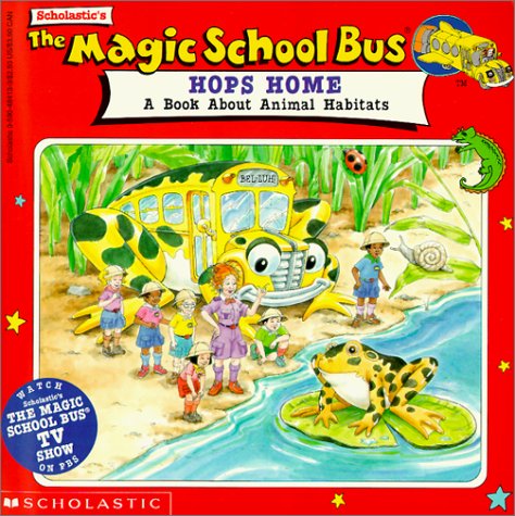 The Magic School Bus Hops Home : A Book About Animal Habitats ...