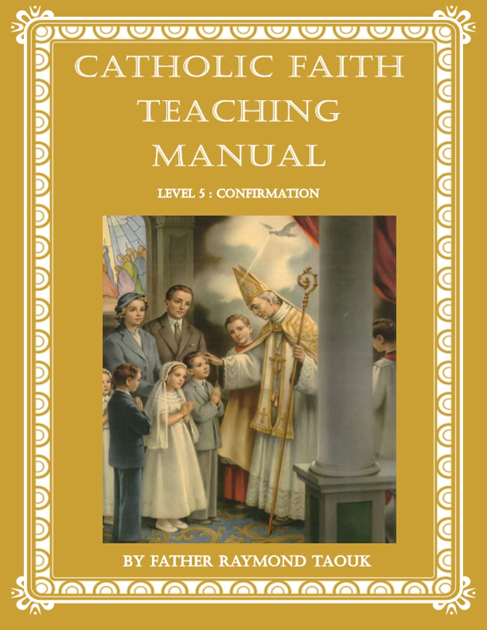 Catholic Faith Teaching Manual - Level 5 Confirmation (Catholic ...