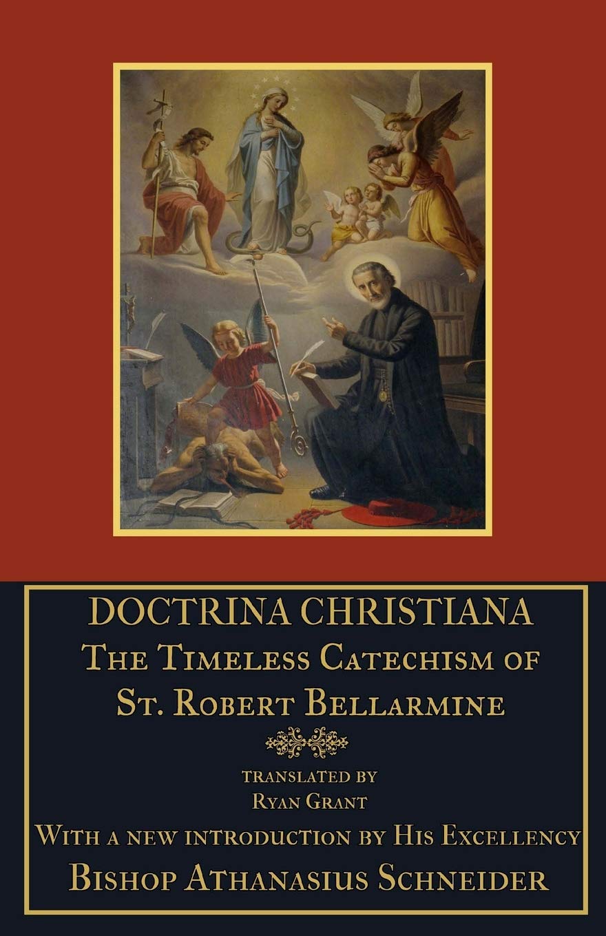 Doctrina Christiana: The Timeless Catechism of St. Robert Bellarmine ...