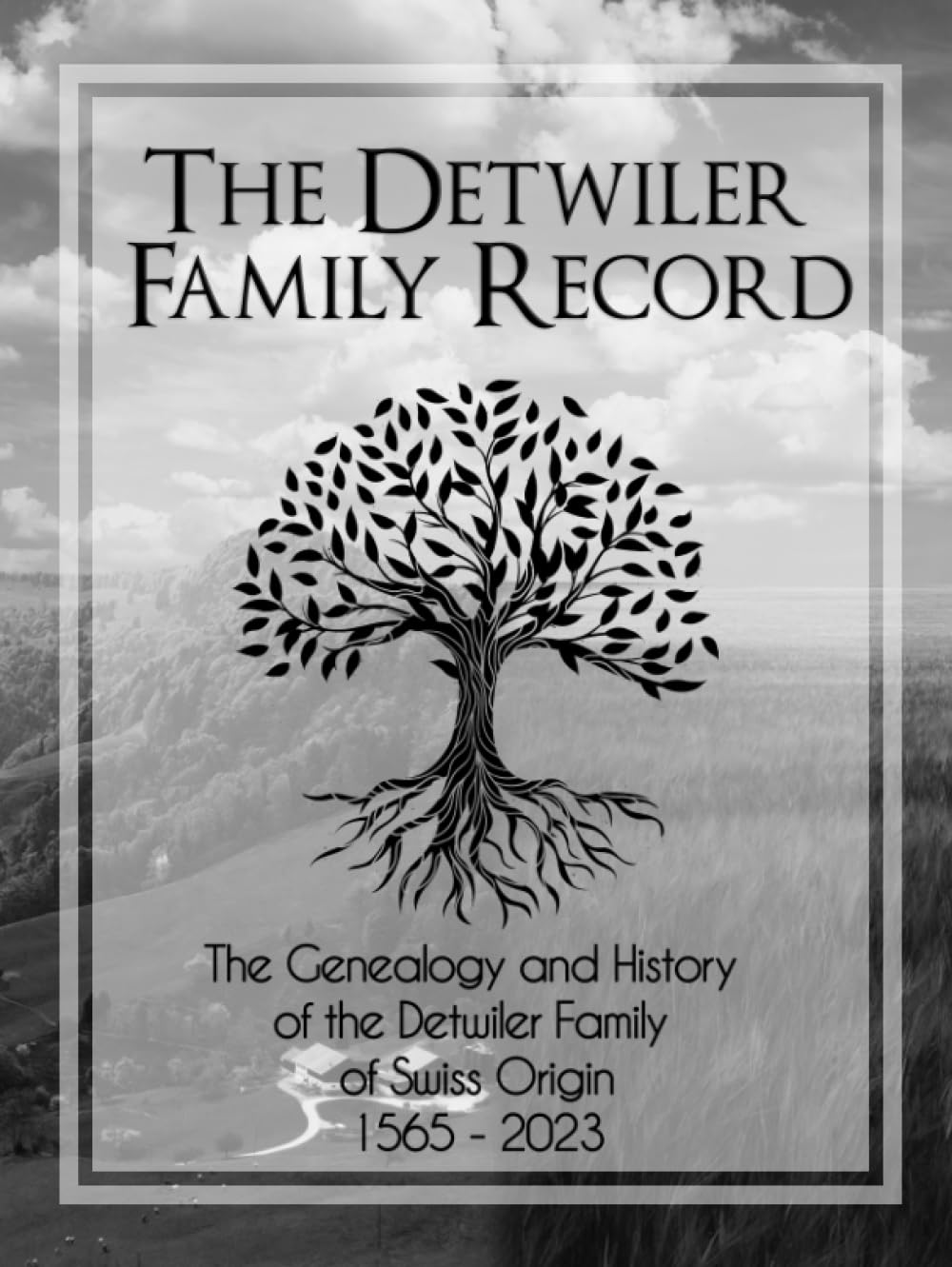 The Detwiler Family Record: The Genealogy and History of the Detwiler ...