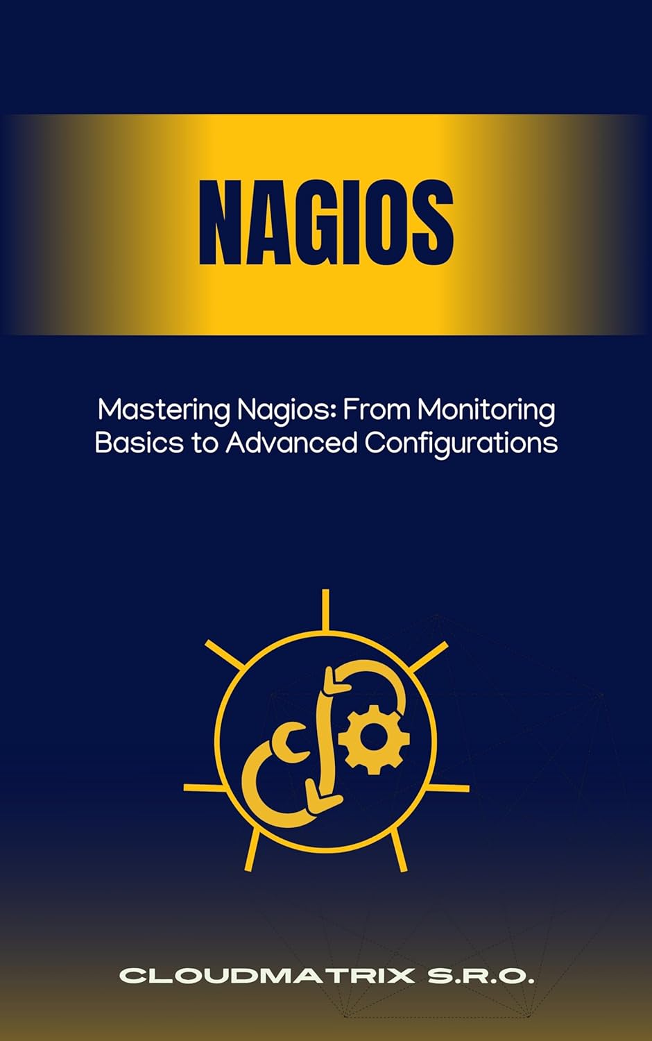 Amazon.com: Mastering Nagios: From Monitoring Basics to Advanced Configurations eBook : s.r.o ...