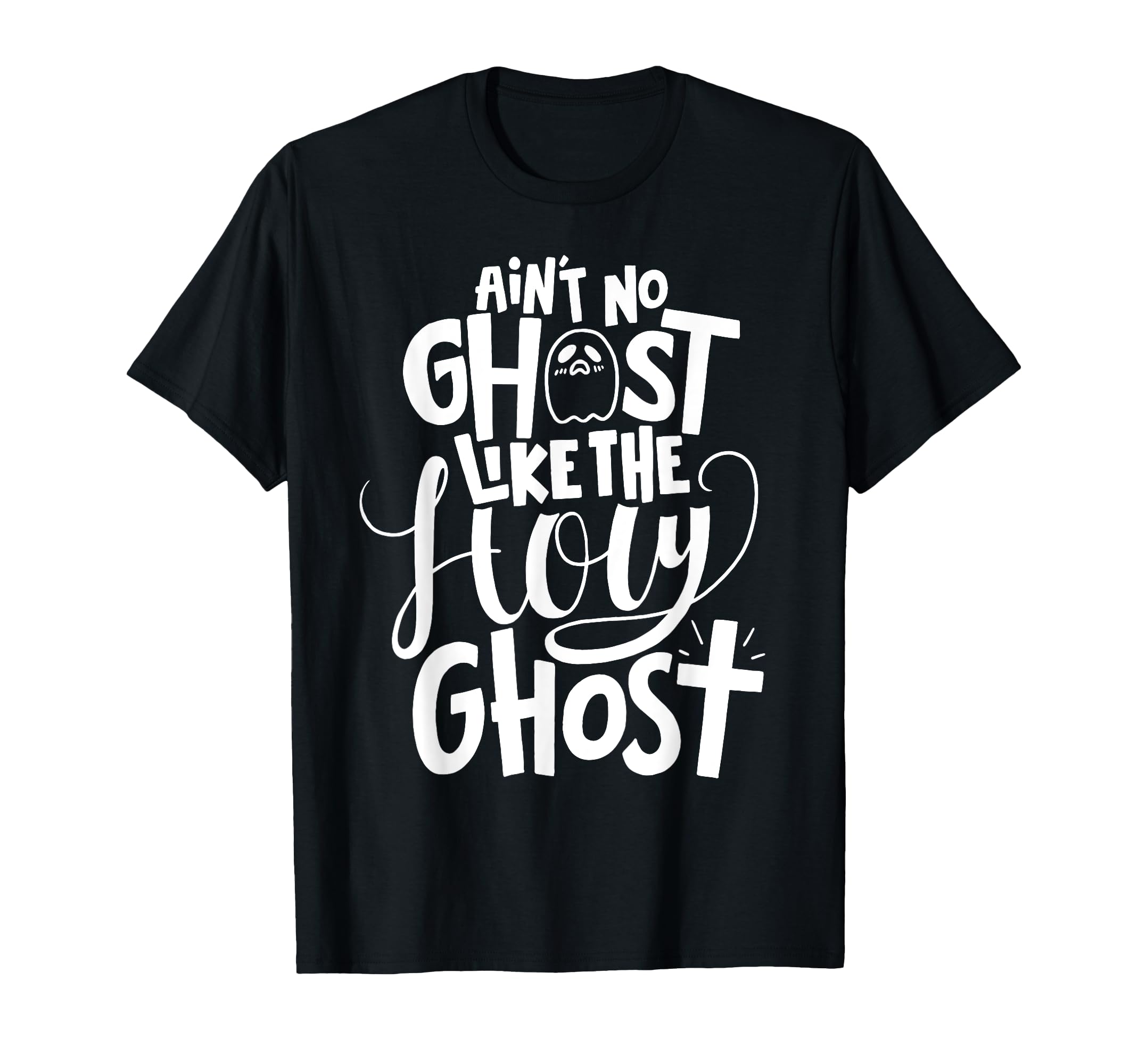 Amazon.com: Ain't No Ghost Like The Holy Ghost - Christian Halloween T ...