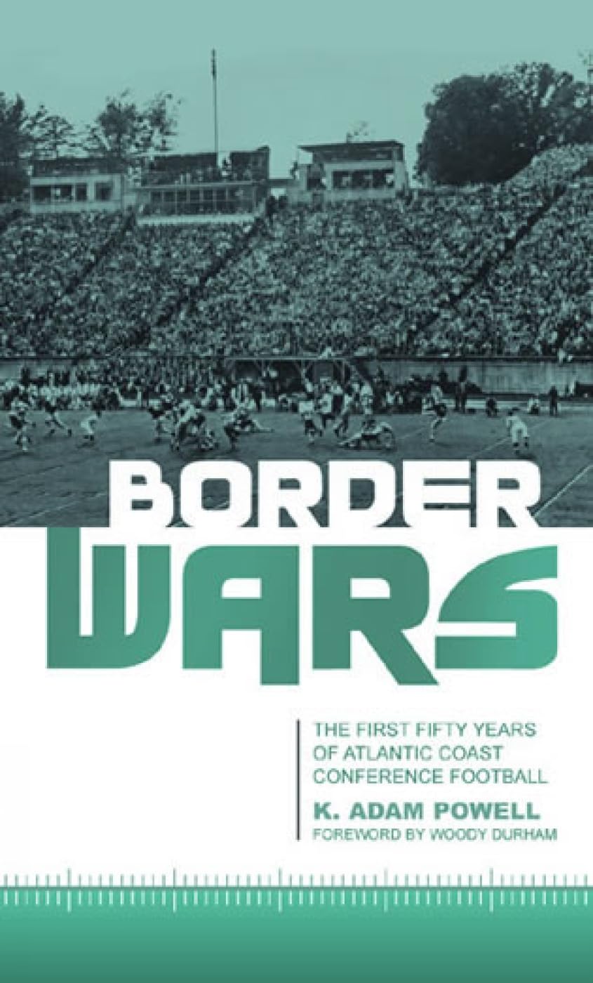 Border Wars: The First Fifty Years of Atlantic Coast Conference ...