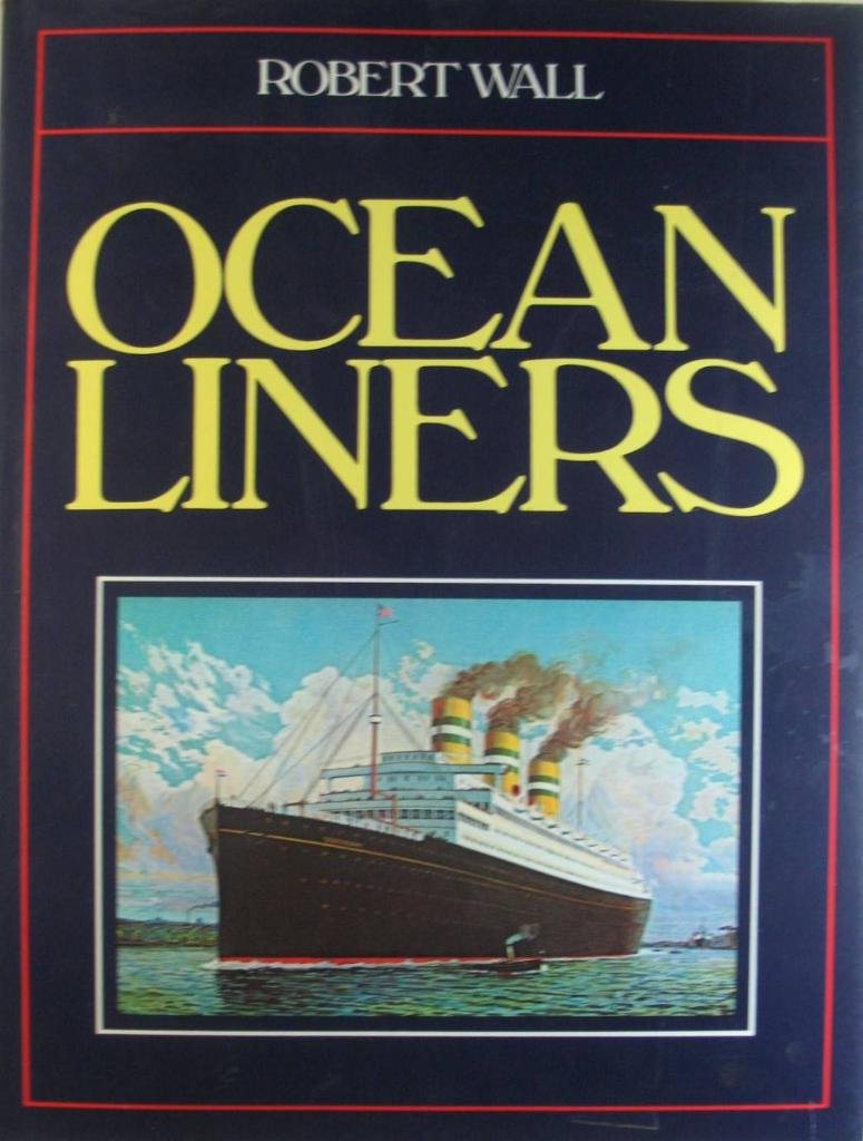 Ocean Liners: Wall, Robert: 9780890097830: Amazon.com: Books