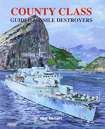 County Class Guided Missile Destroyers: Written by Neil McCart, 2014 ...