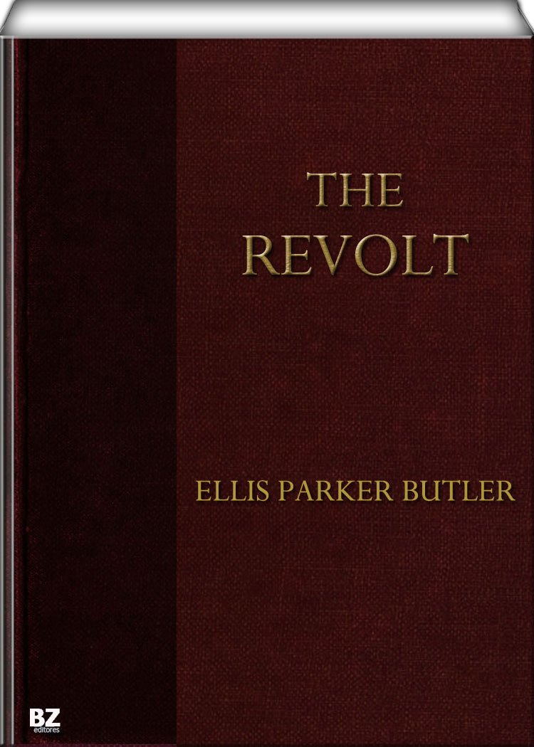 Amazon.com: The Revolt eBook : Butler, Ellis Parker: Kindle Store